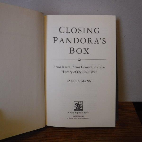 Closing Pandora's Box: Arms Races, Arms Control, and the History of the ...