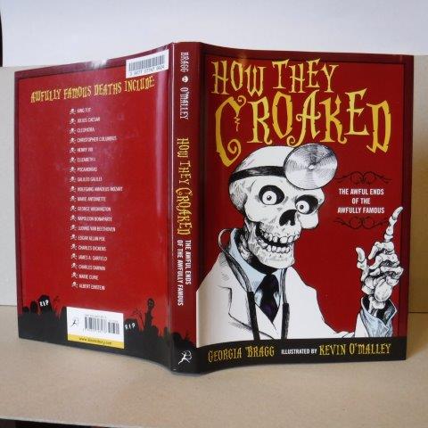 How They Croaked: The Awful Ends of the Awfully Famous