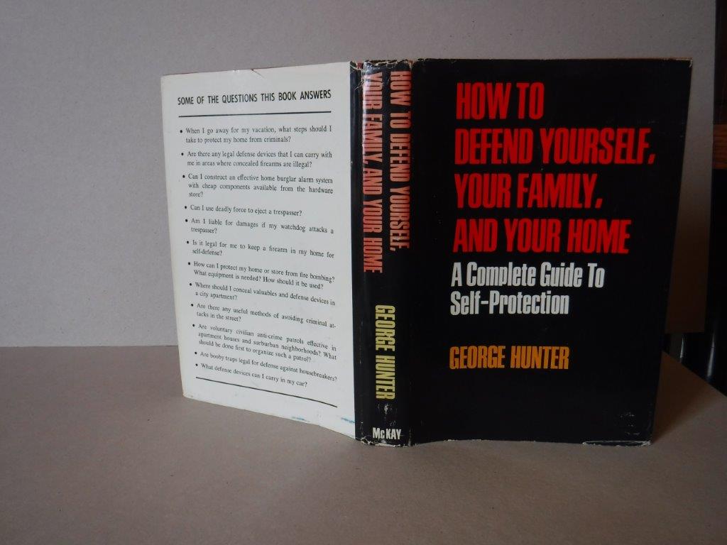 How to Defend Yourself, Your Family, and Your Home: A Complete Guide to ...