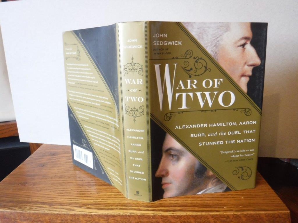 War of Two - Alexander Hamilton, Aaron Burr, and the Duel that Stunned ...
