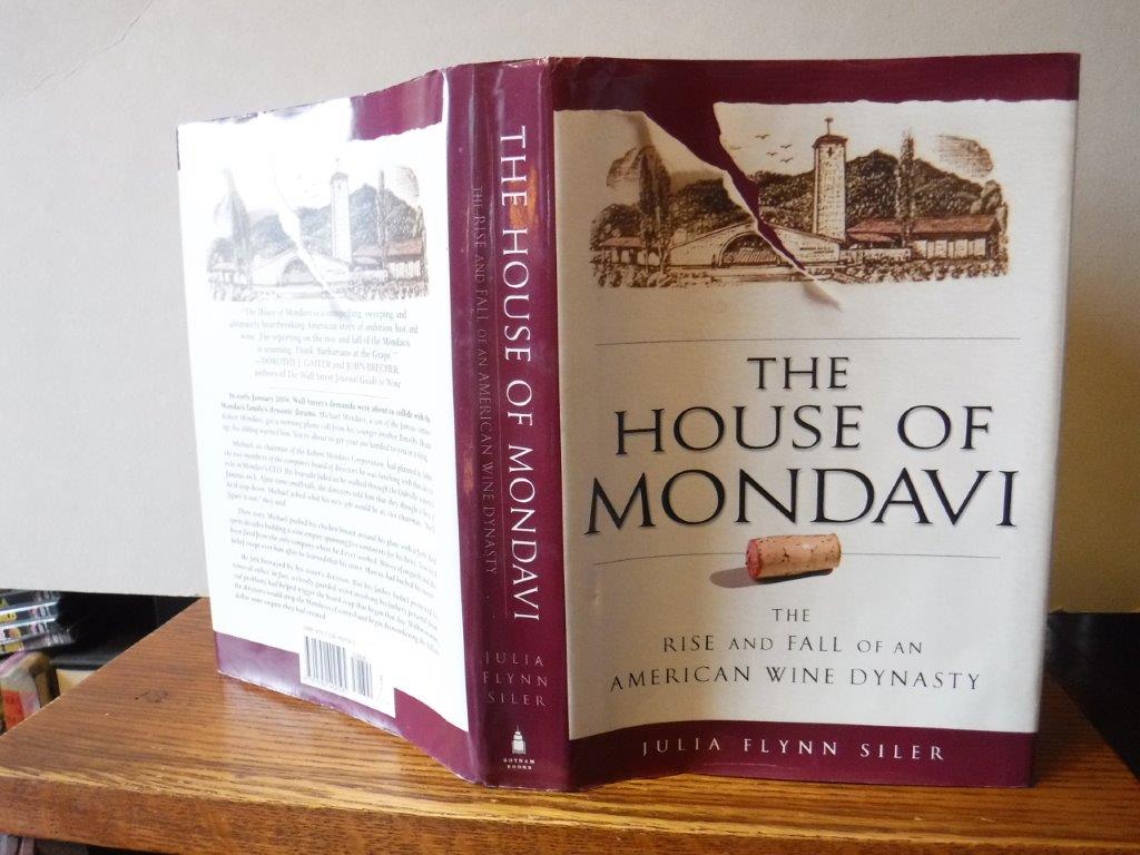 The House of Mondavi: The Rise and Fall of an American Wine Dynasty