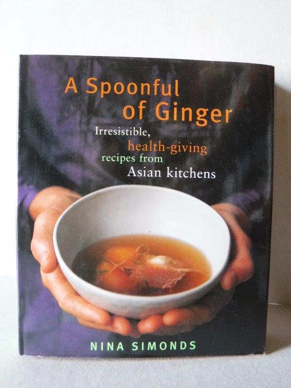 A Spoonful of Ginger : Irresistible Health-Giving Recipes from Asian ...