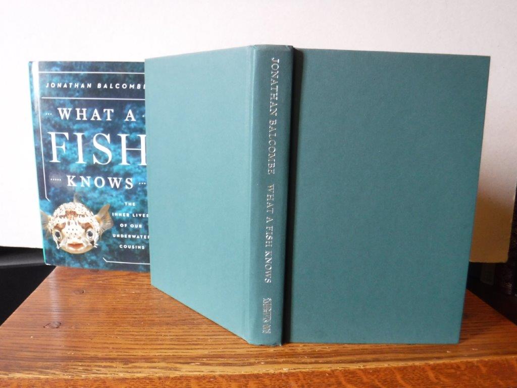 What a Fish Knows: The Inner Lives of Our Underwater Cousins