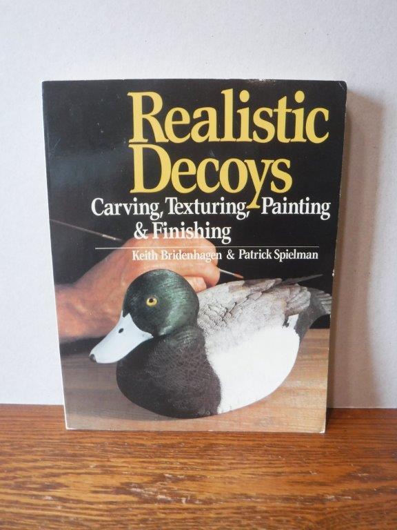 Realistic Decoys: Carving, Texturing, Painting and Finishing