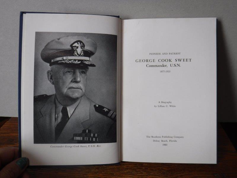 Pioneer and Patriot: George Cook Sweet - Commander, U.S.N. (1877-1953)