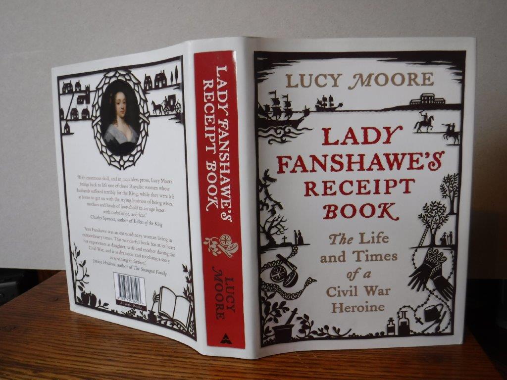 Lady Fanshawe's Receipt Book: The Life And Times Of A Civil War Heroine