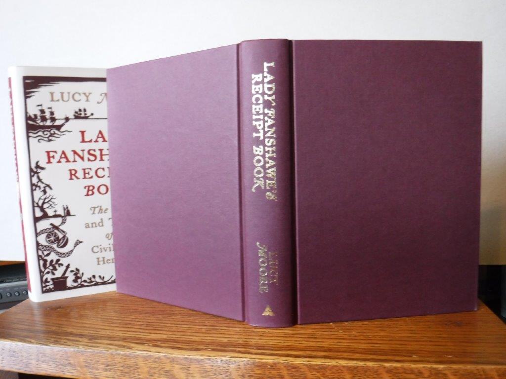 Lady Fanshawe's Receipt Book: The Life And Times Of A Civil War Heroine