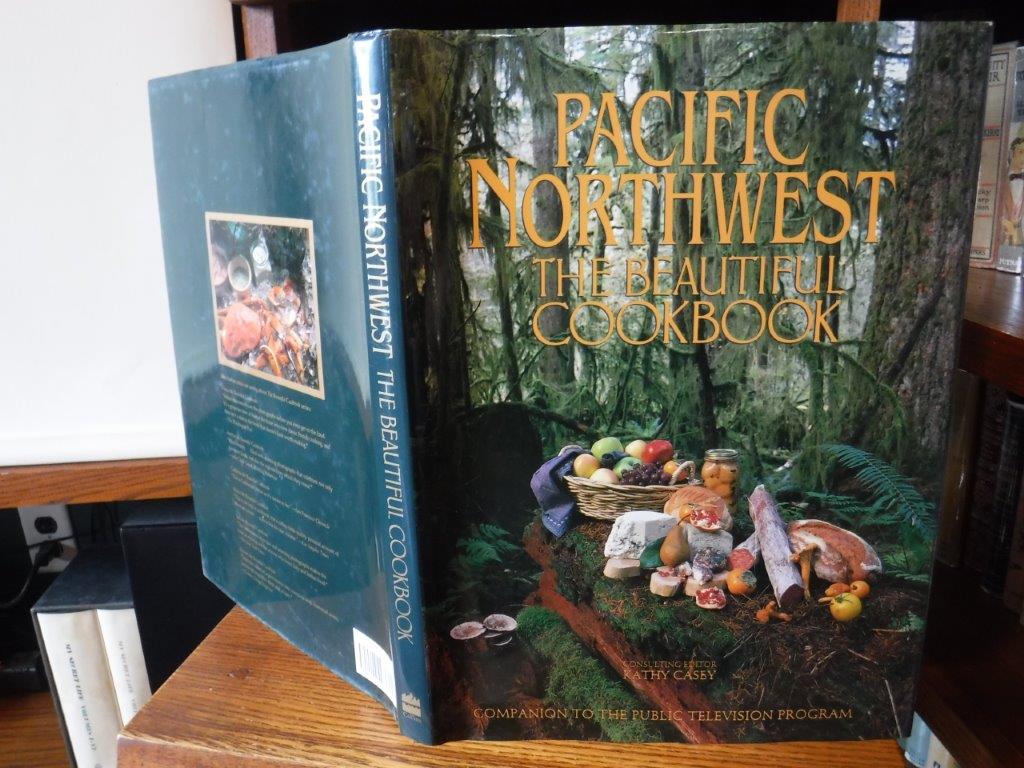 Pacific Northwest the Beautiful Cookbook: Authentic Recipes from the ...