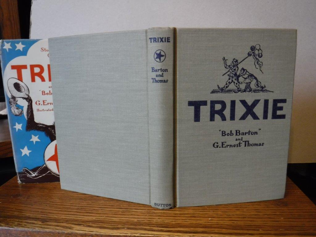 Trixie - Stories of the Circus As told to G. Ernest Thomas by "Bob Barton"